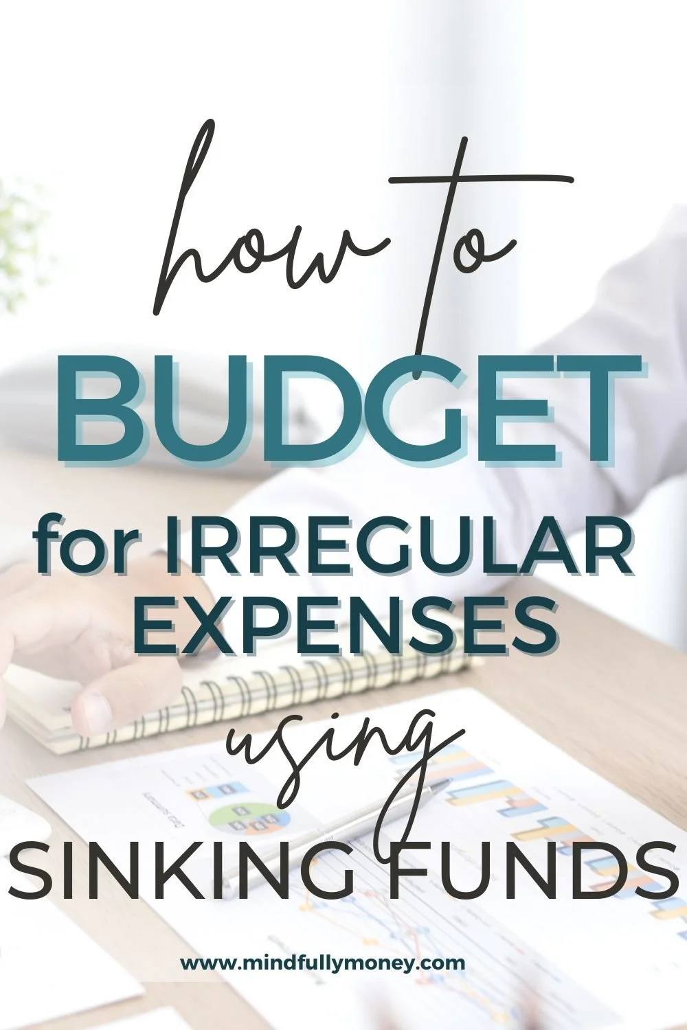 How to Budget for Irregular Expenses Using Sinking Funds