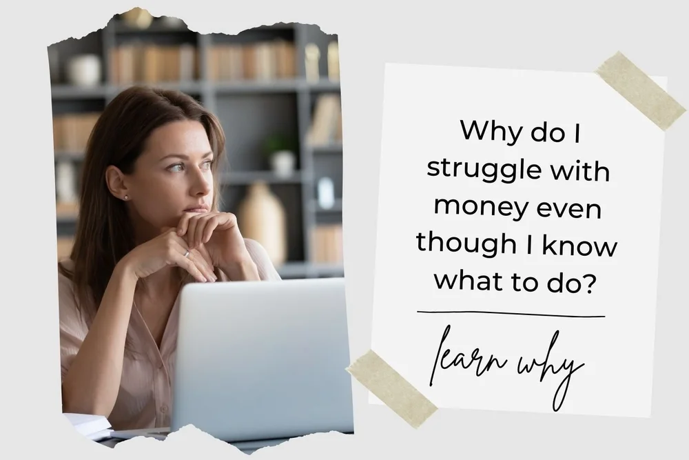 Why do I struggle with money even though I know what to do?