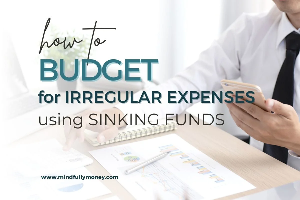 How to Budget for Irregular Expenses Using Sinking Funds