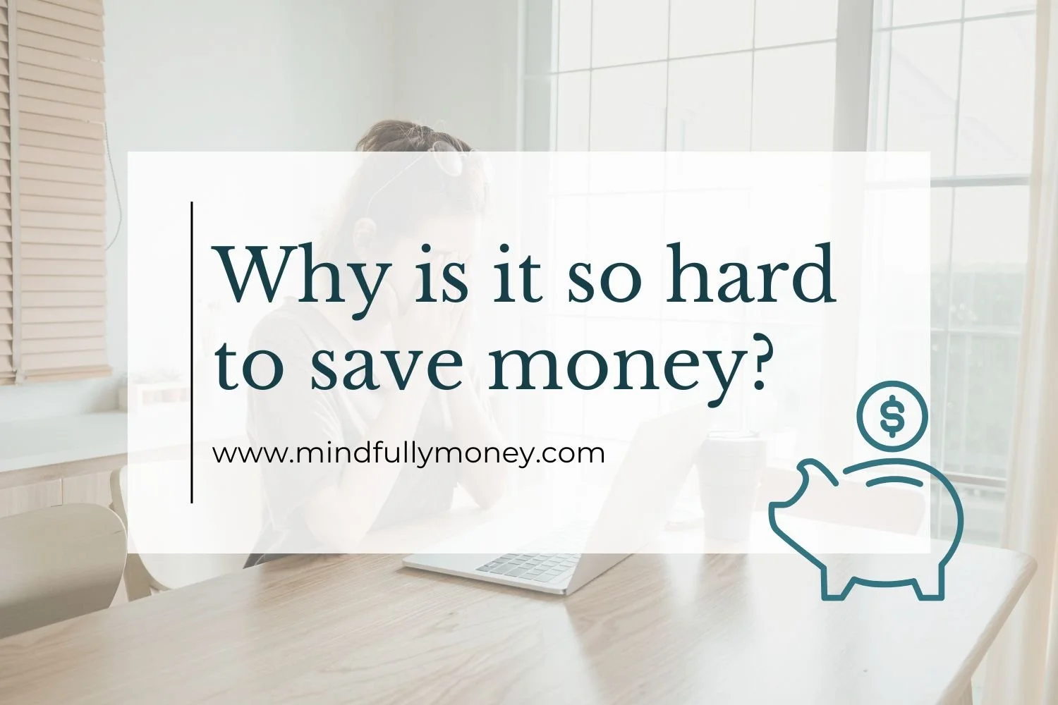 Why is it so hard to save money? — Mindfully Money | Money Expert and ...