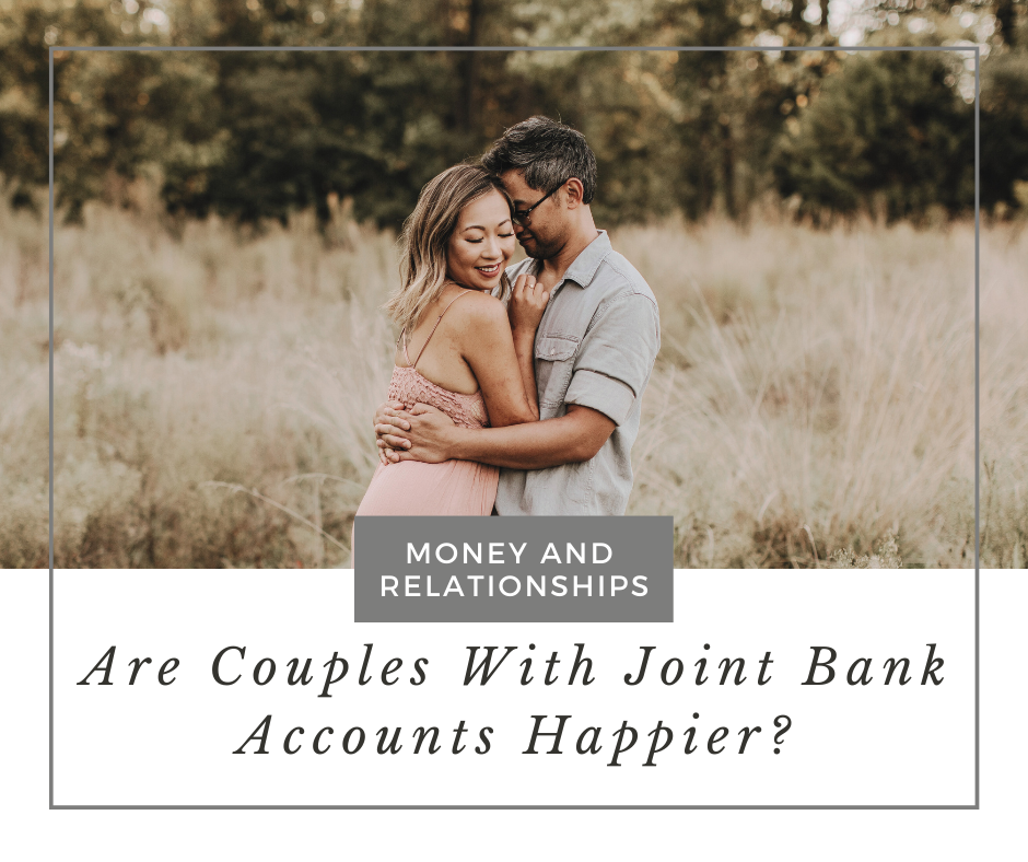 Are Couples With Joint Bank Accounts Happier?