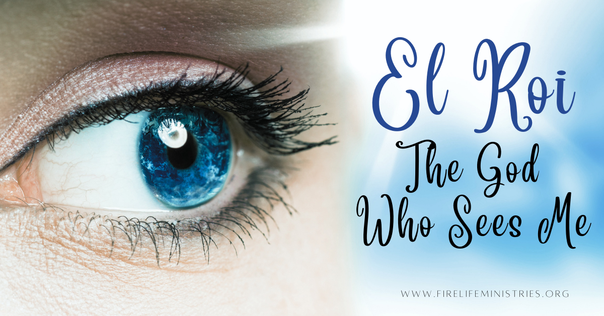 El Roi - The God Who Sees Me — How To Have A Relationship With God