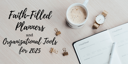 Faith-Filled Planners and Organizational Tools for 2025 — How To Have A ...