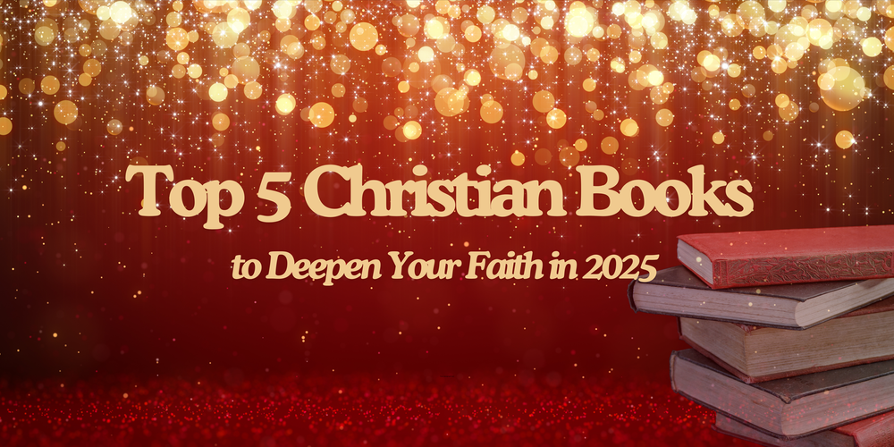 Top 5 Christian Books to Deepen Your Faith in 2025 — How To Have A ...