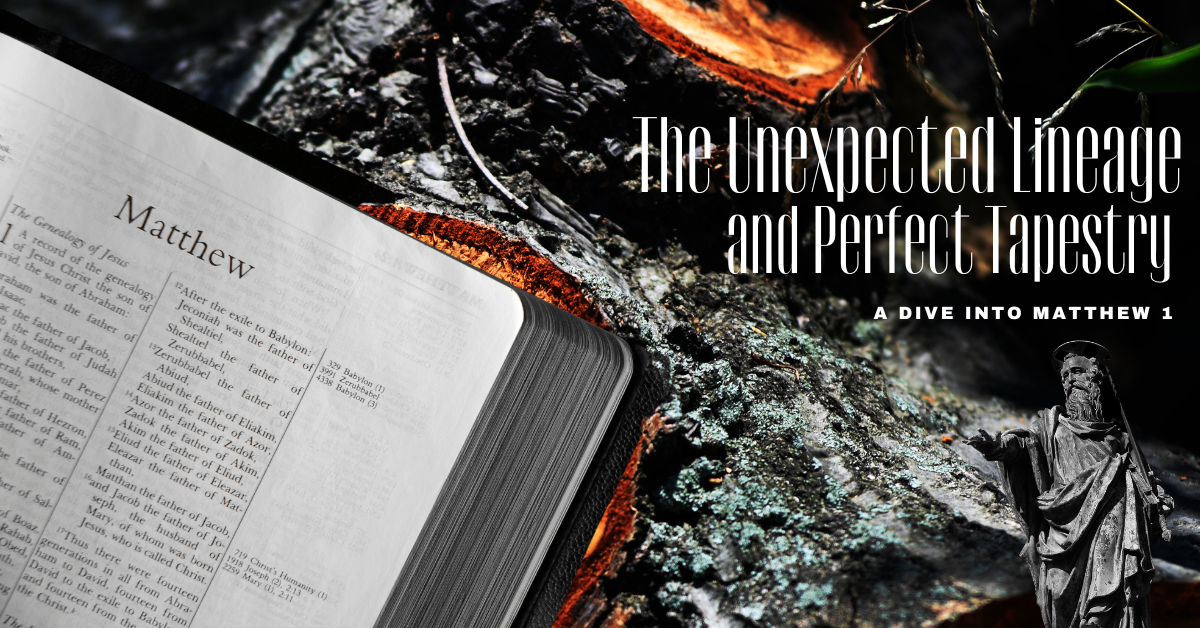 The Unexpected Lineage and Perfect Tapestry: A Dive into Matthew 1 ...