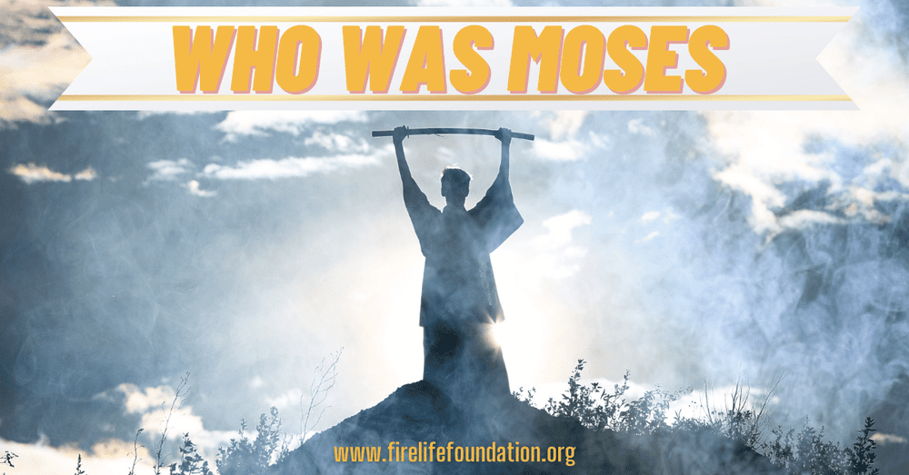 Who Was Moses — How To Have A Relationship With God