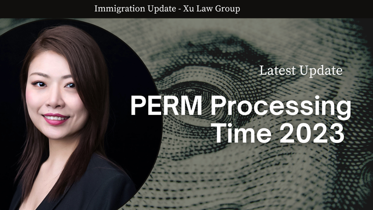 PERM Processing Time: Latest Update in September 2023 | Xu Law Group ...