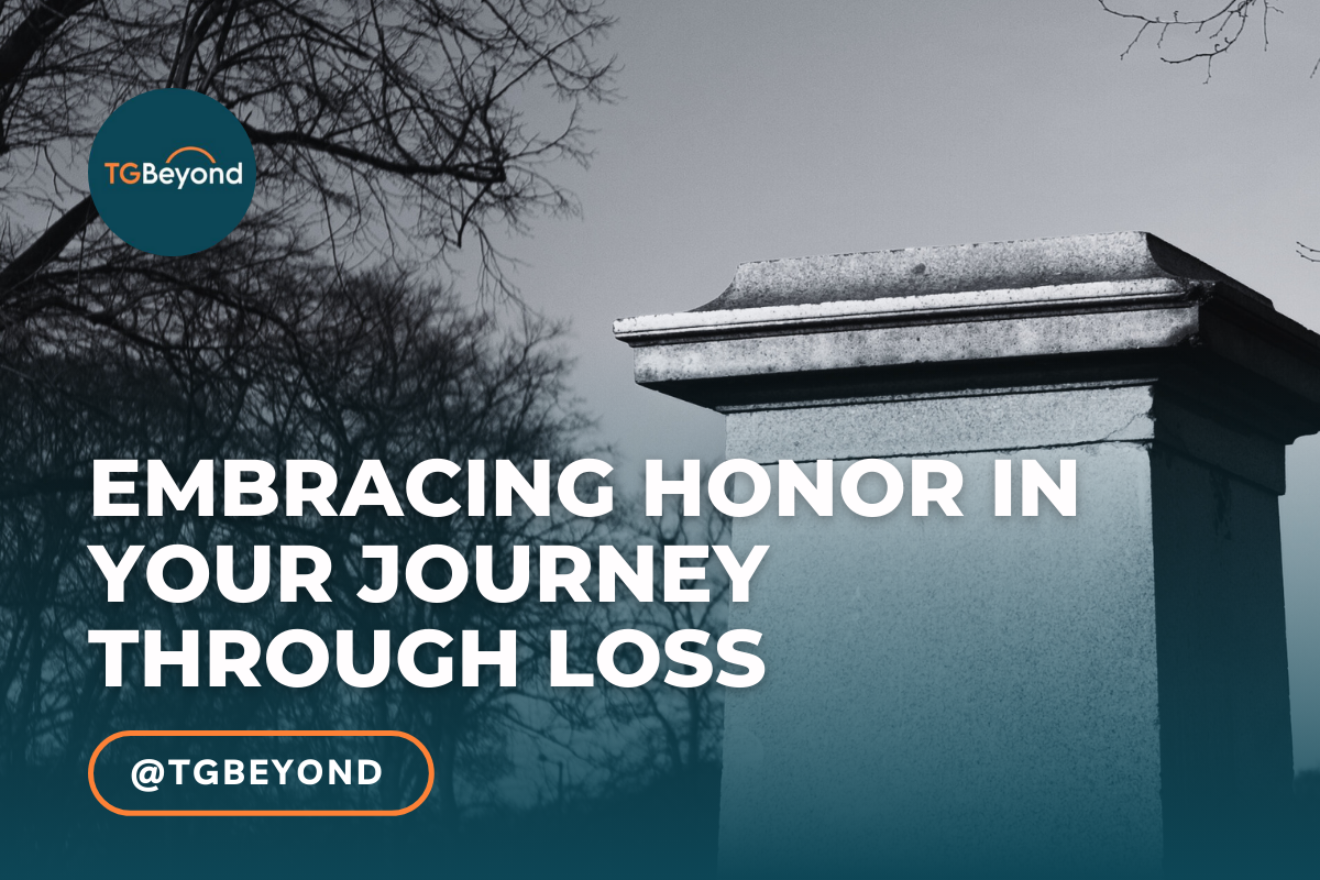 Understanding Honor: Commemorating Your Loved One's Legacy — TGBeyond