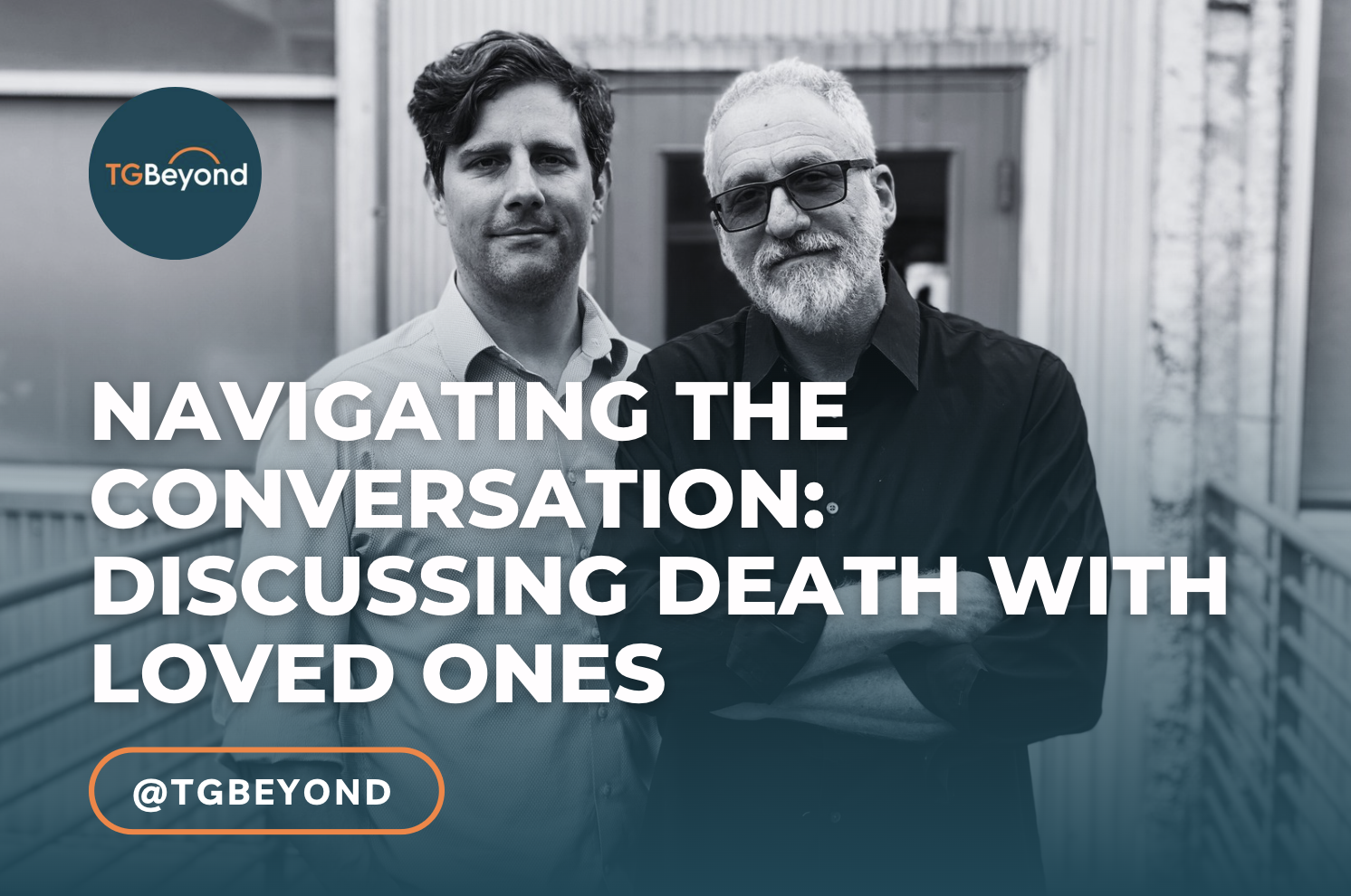 Navigating the Conversation: Discussing Death with Loved Ones — TGBeyond