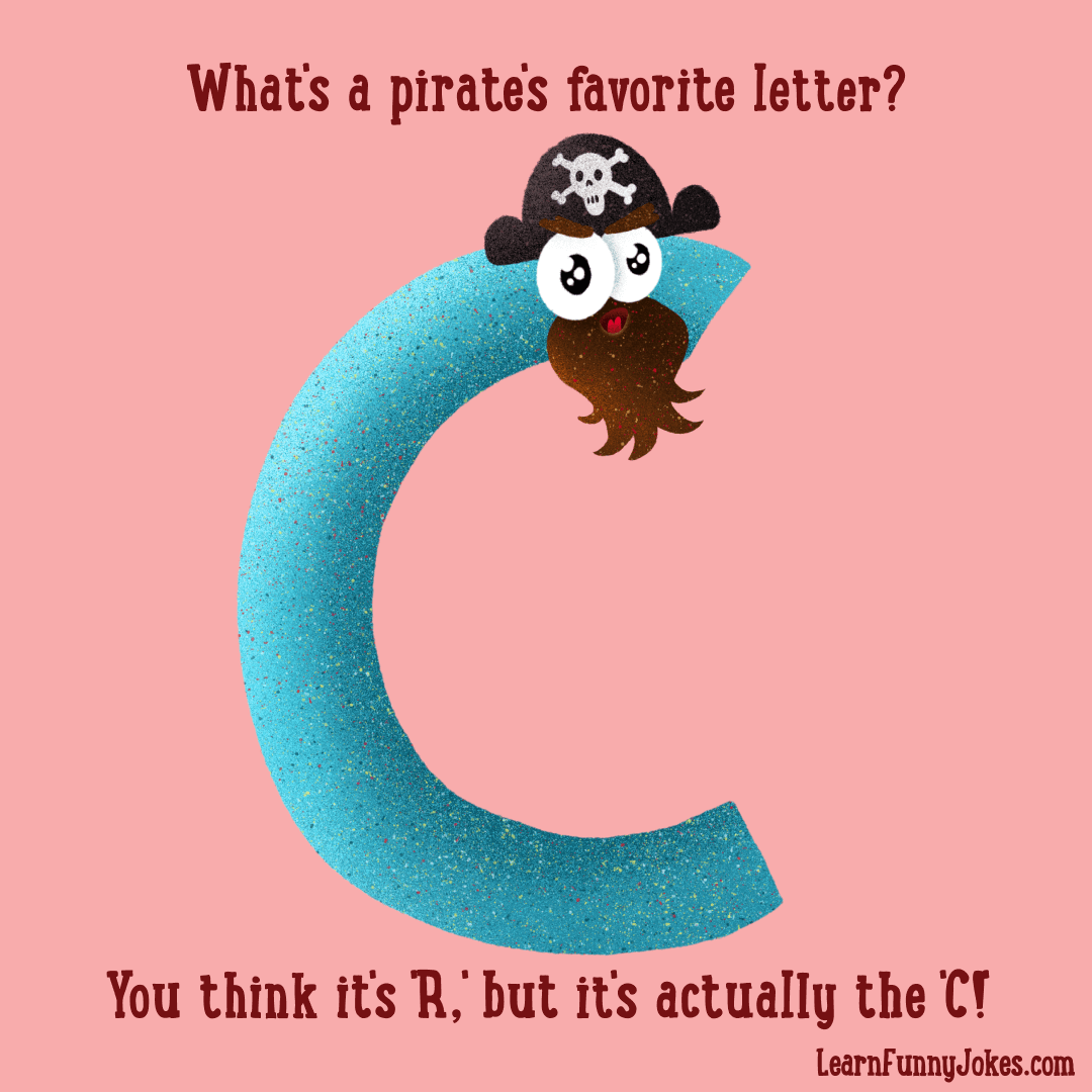 What s A Pirate s Favorite Letter You Think It s R But It s What s A Pirate s Favorite Letter You Think It s R But It s