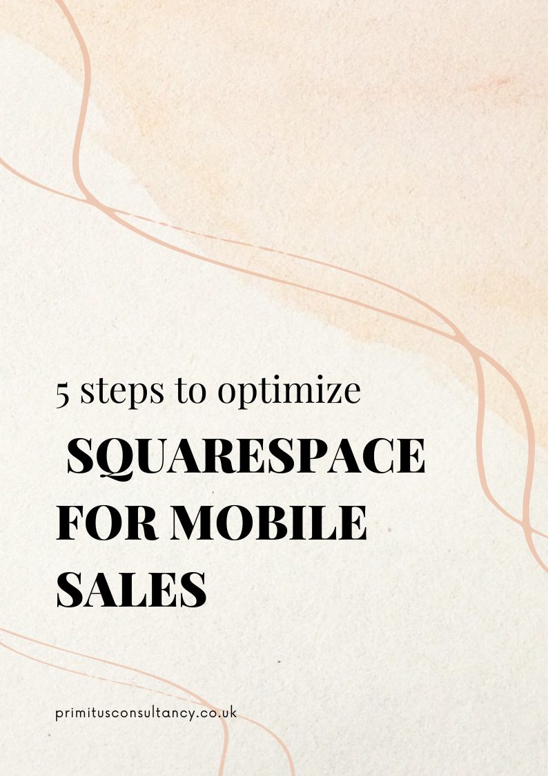 5 steps to optimise Squarespace for mobile sales — Primitus Consultancy