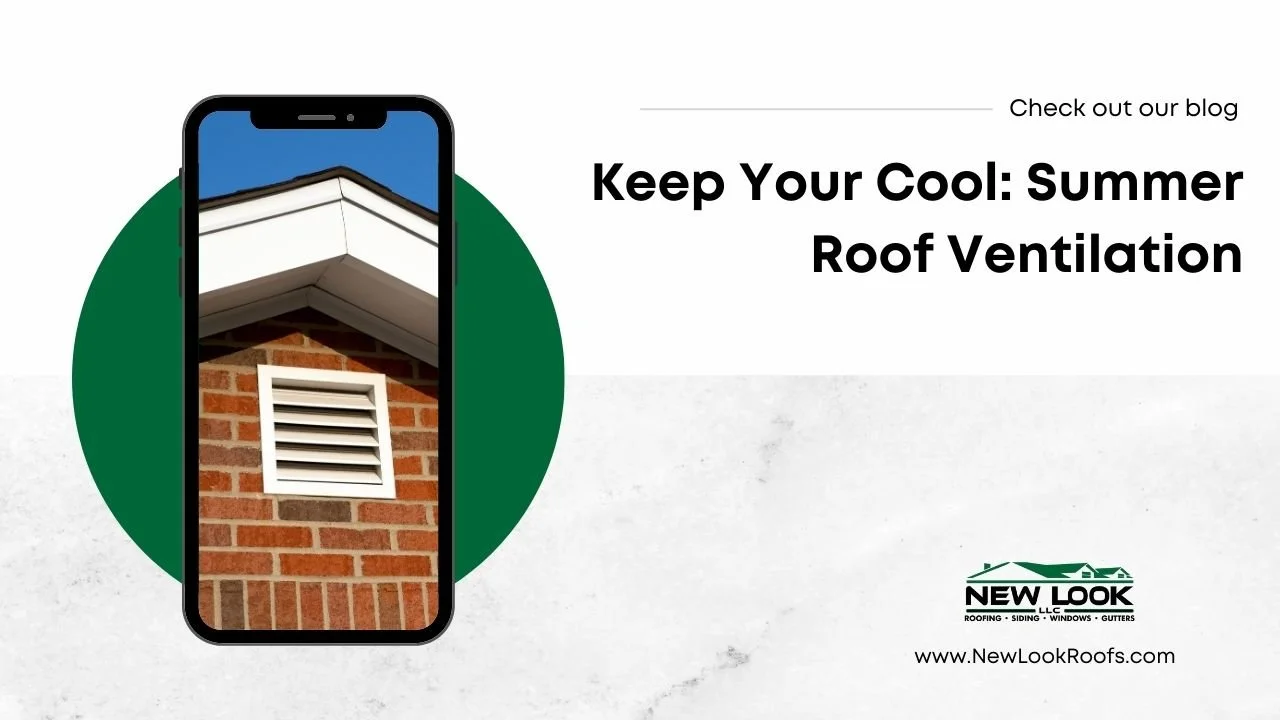 Keep Your Cool: Summer Roof Ventilation Tips — New Look Roof