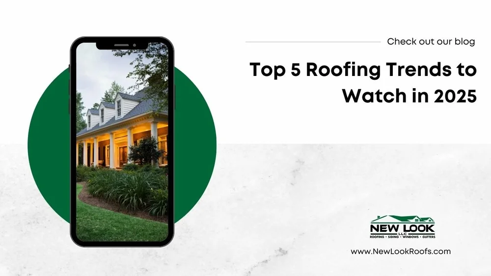 Top 5 Roofing Trends to Watch in 2025 — New Look Roof