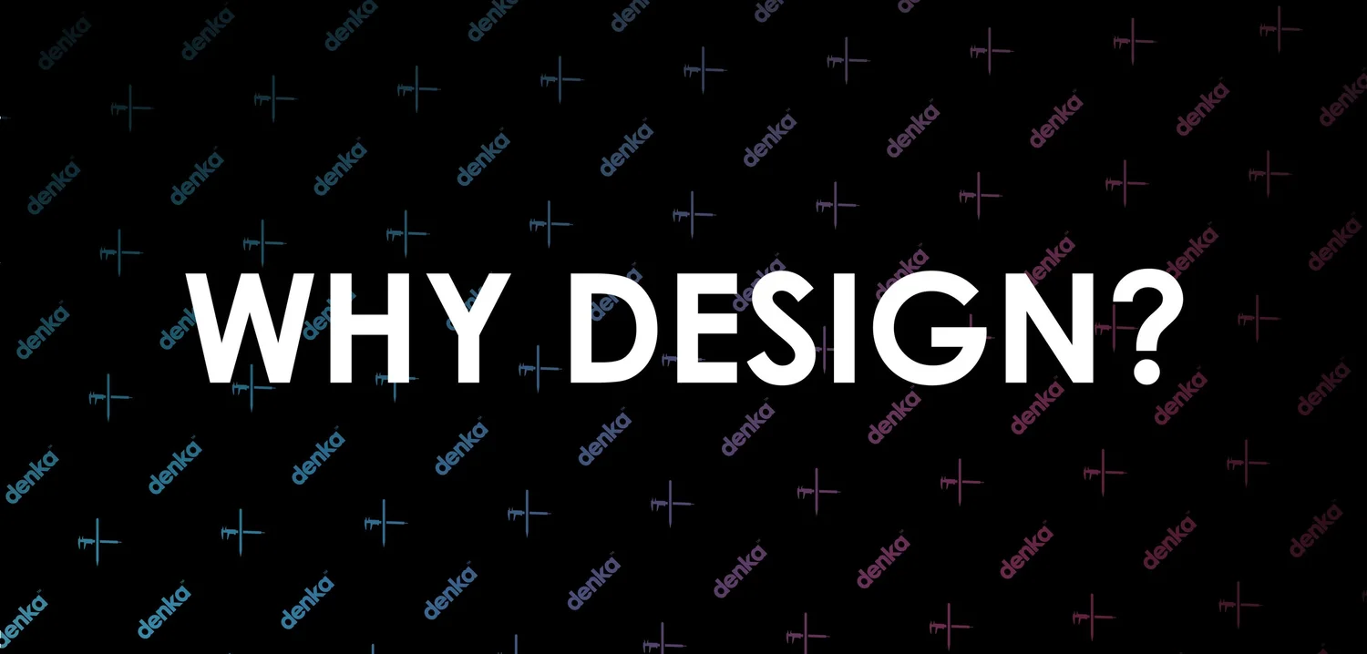 Why design? The Importance of Design in 2023 — Denka