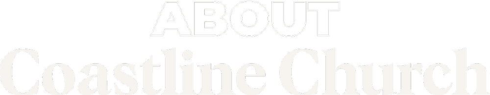 Coastline Church exists to reveal the life-giving message of Jesus ...