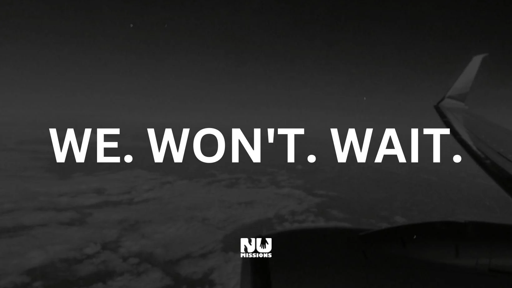 WE. WON'T. WAIT. — Northwestu Devo