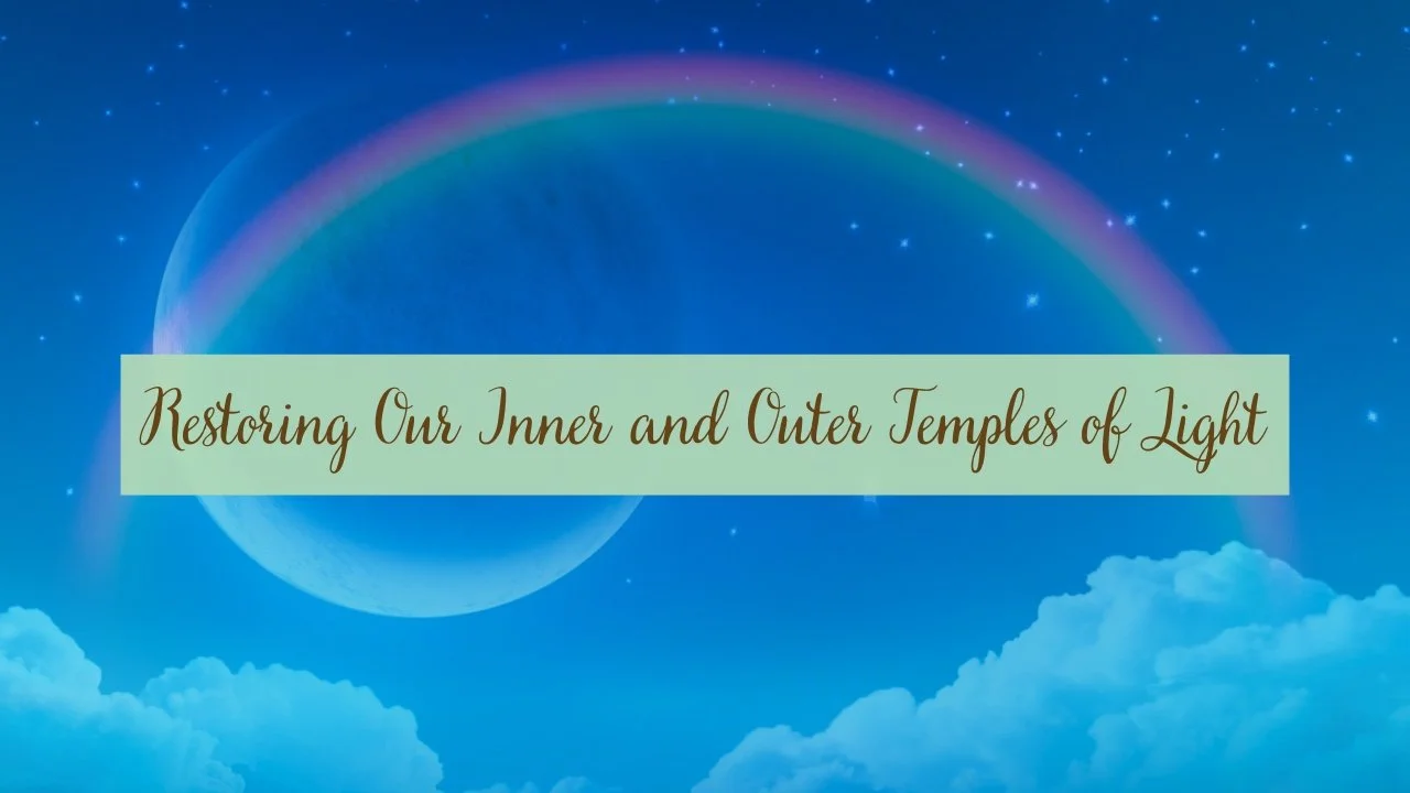 Co-creative Meditation: Restoring Our Inner and Outer Temples of Light ...