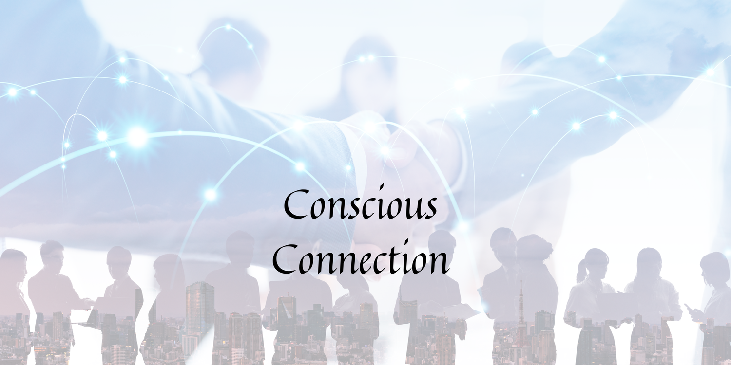 When we talk about Conscious Connection we are talking about acting ...