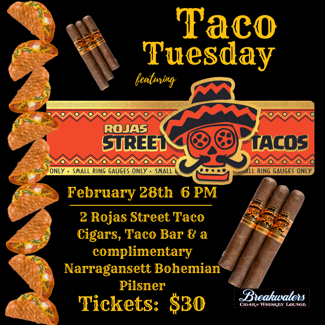 Taco Tuesday ft Rojas Street Taco Cigars — Breakwaters Cigar & Whiskey ...