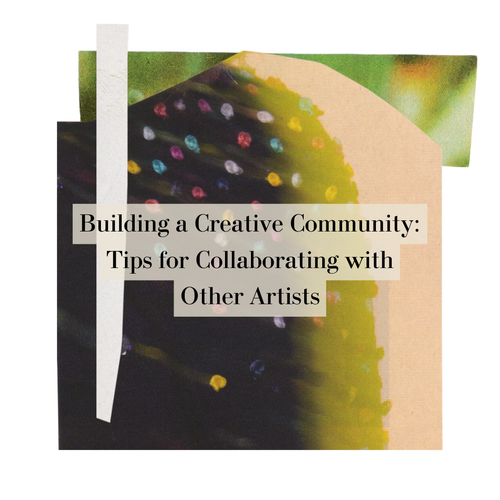 Collaborating with Other Artists: Tips for Building a Creative ...