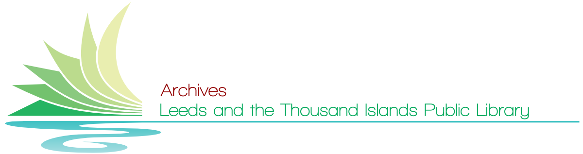 Archives — Leeds & The Thousand Islands Public Library