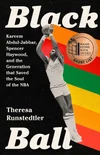 Black Ball: Kareem Abdul-Jabbar, Spencer Haywood, and the Generation ...