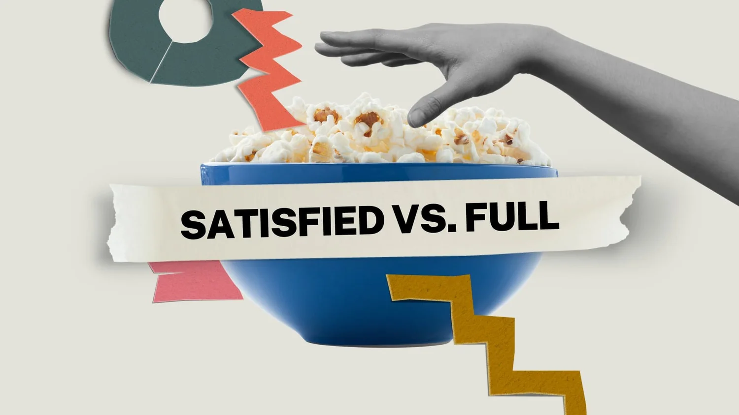 Satisfied vs. Full