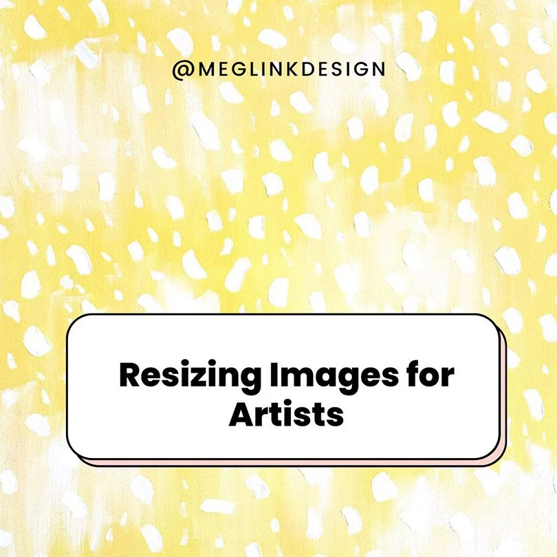 Resizing Images for Artists: Demystified — Meg Link Design