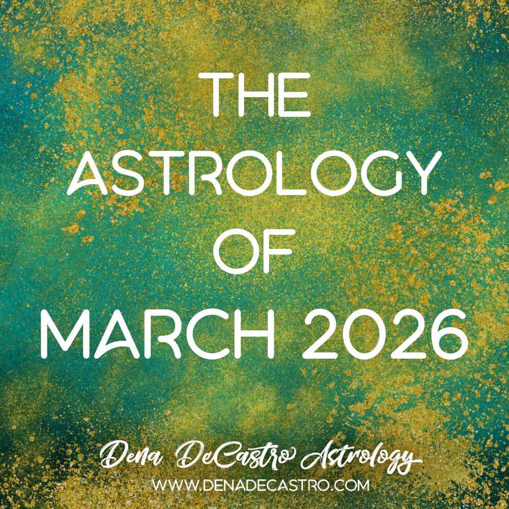 The Astrology of March 2026 — Dena DeCastro Astrology