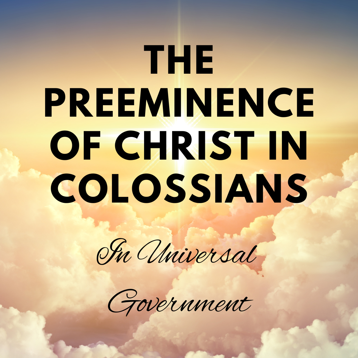 The Preeminence of Christ from Colossians - Part 1 — Thoughts on Christ The Preeminence of Christ from Colossians - Part 1 — Thoughts on Christ