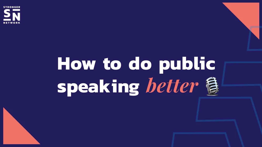 How to do public speaking better — Stronger Network
