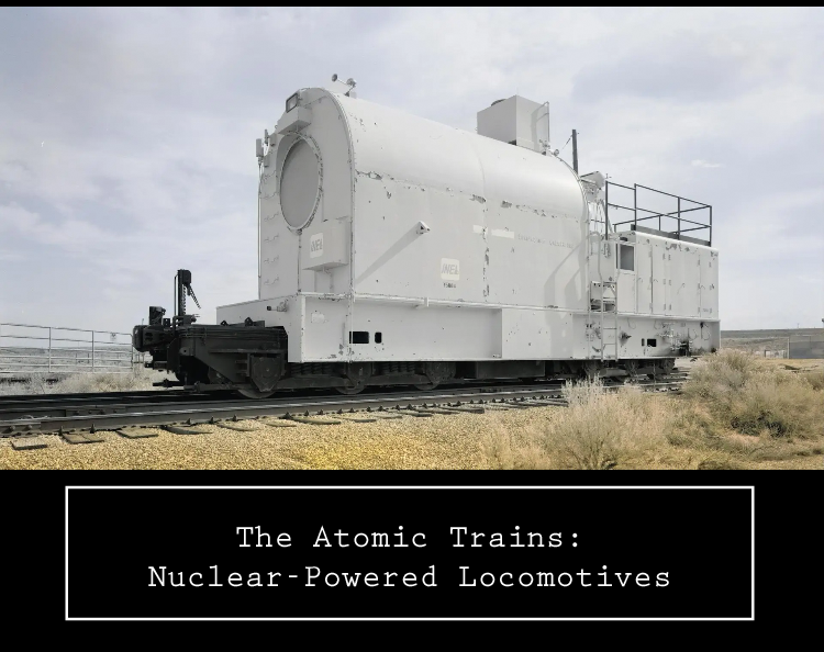 The Atomic Train: Nuclear-Powered Locomotives — dsquires