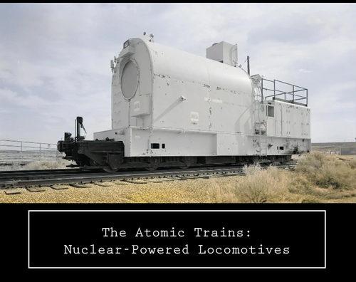 The Atomic Train: Nuclear-Powered Locomotives — dsquires