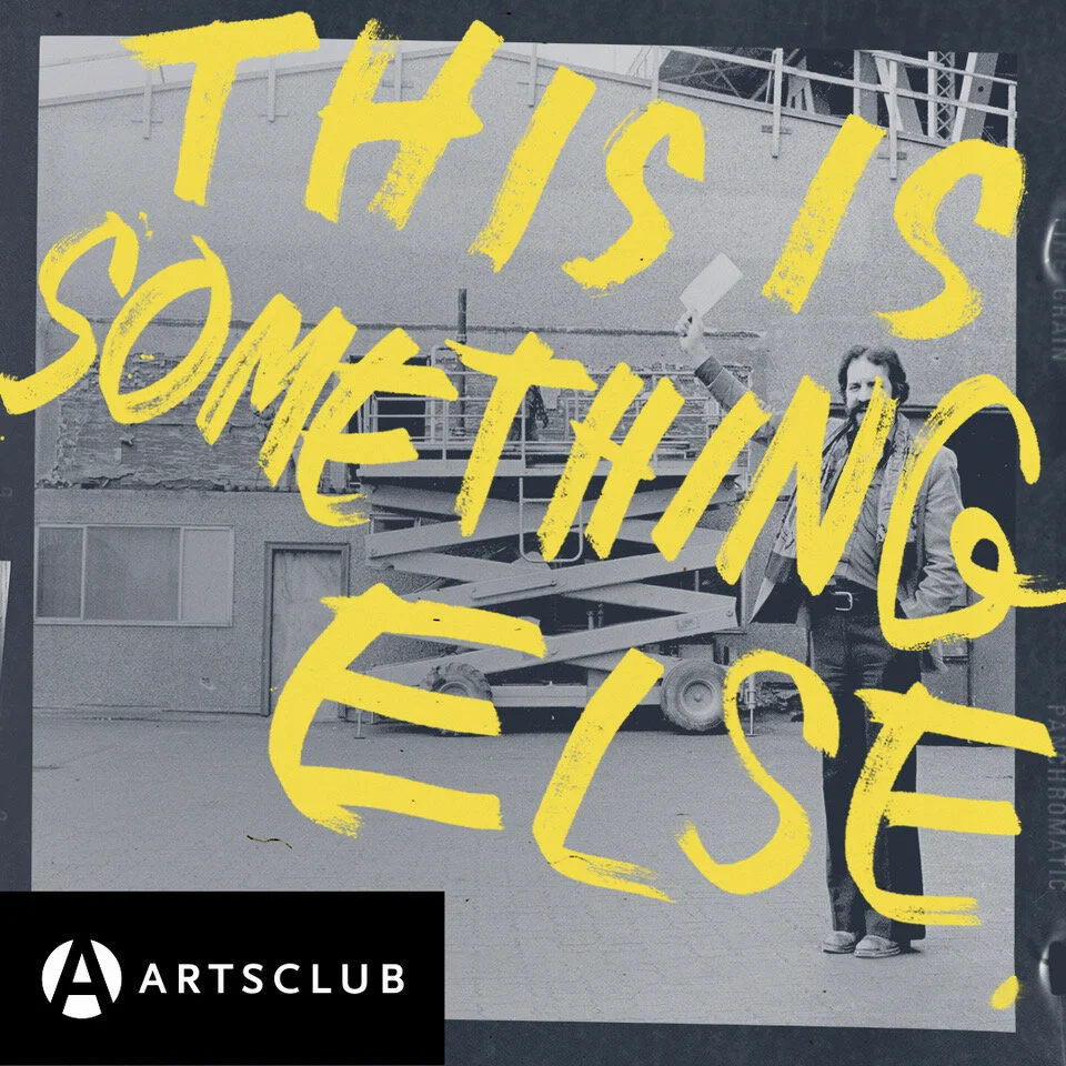 This Is Something Else podcast digs into Arts Club and local-theatre ...