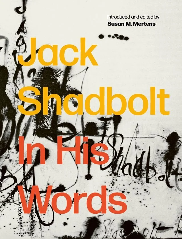 Jack Shadbolt: In His Words paints a picture of a man who longed to be ...