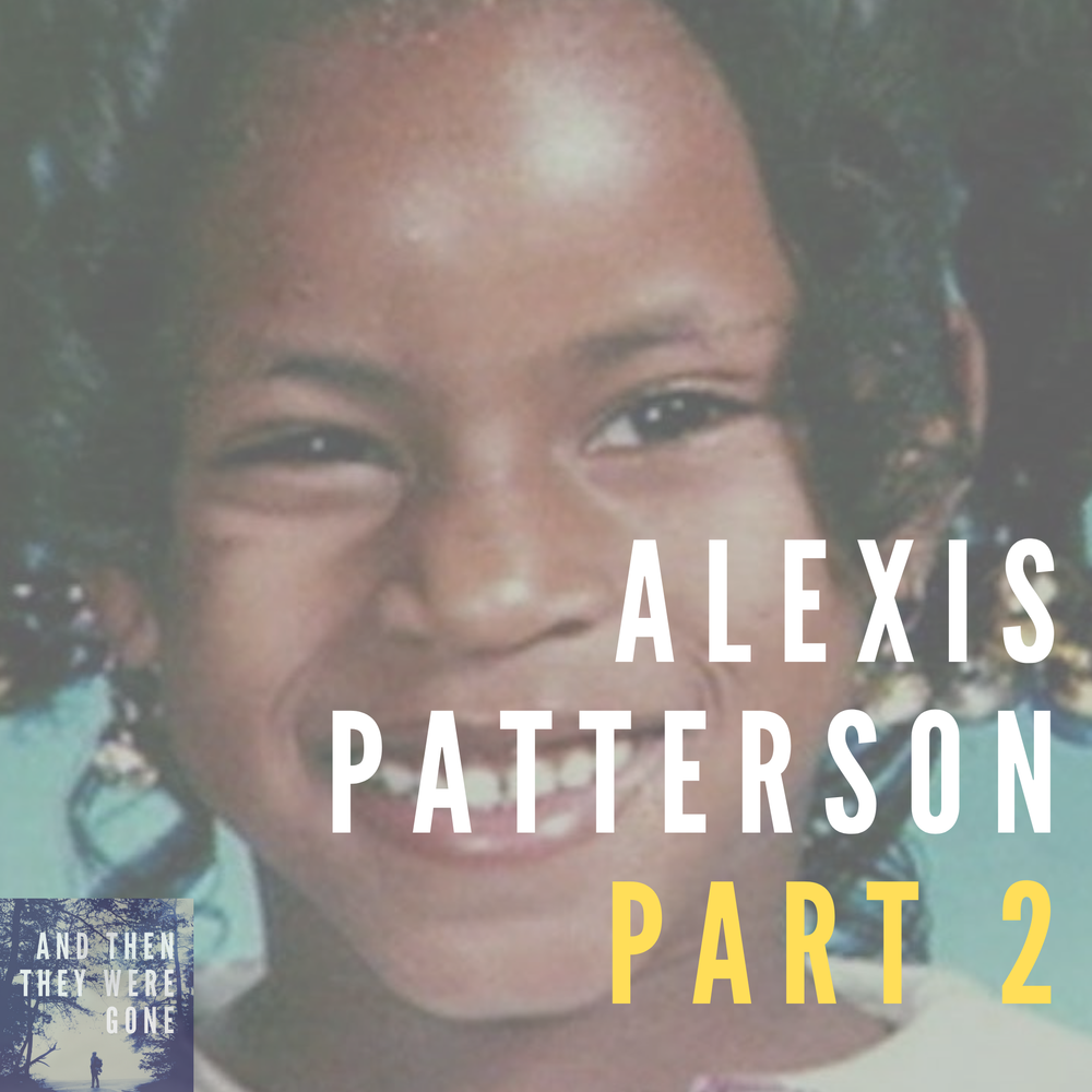 Alexis Patterson: Part 2 — And Then They Were Gone