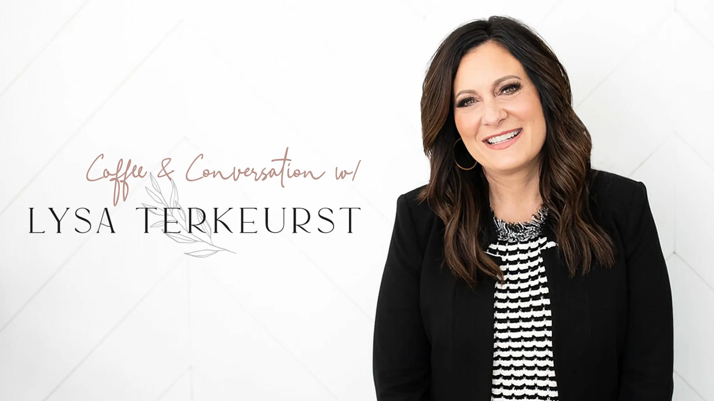 Coffee & Conversation with Lysa Terkeurst — St. Mark's Community Church