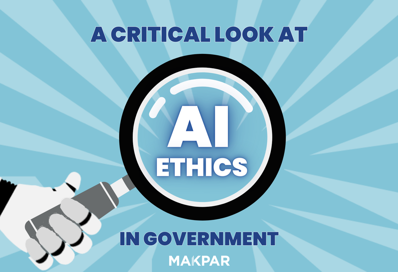 A Critical Look at AI Ethics in Government — Makpar