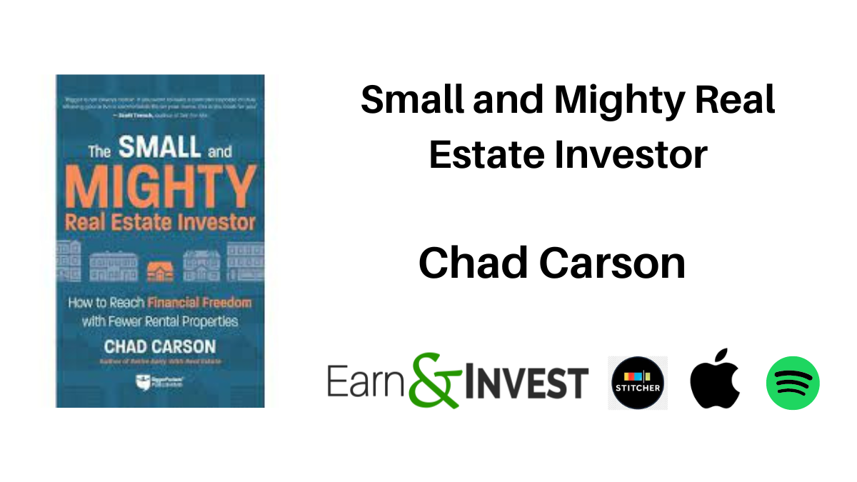 Small and Mighty Real Estate Investor: Mastering Targeted Strategies with Chad Carson — Earn ...