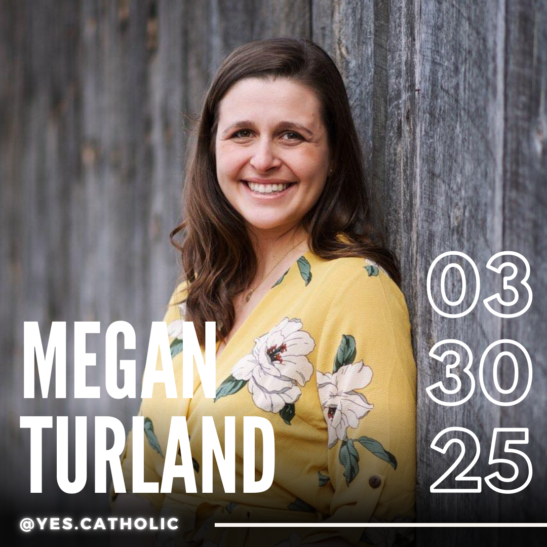 Megan Turland — Yes Catholic
