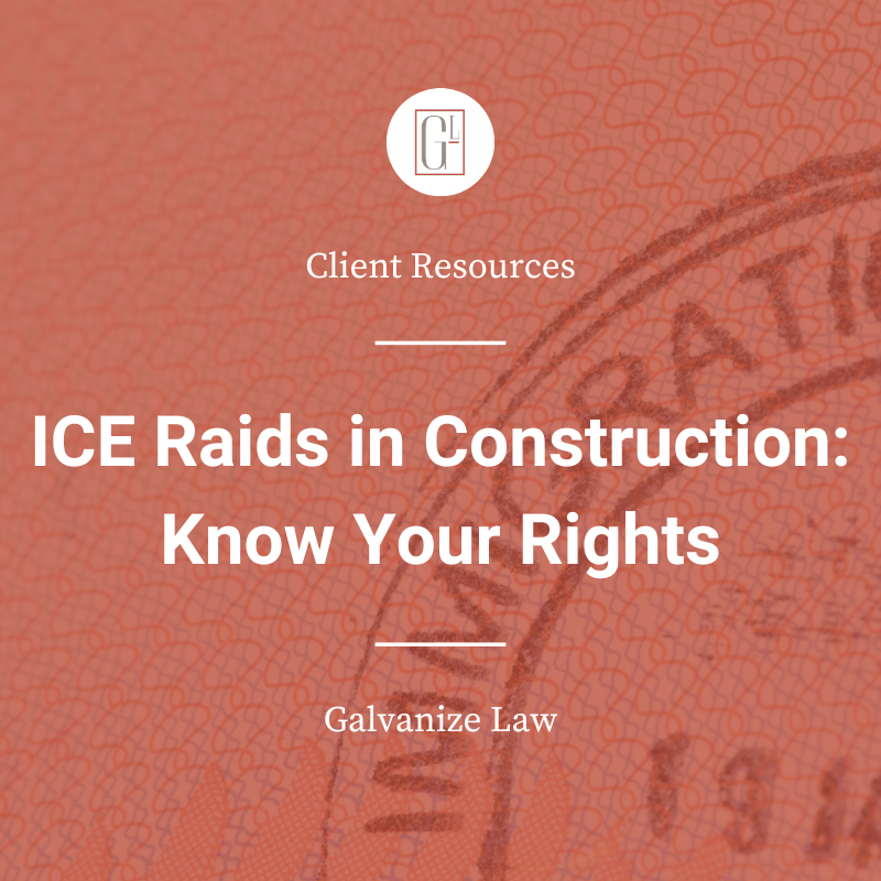 ICE Raids in Construction: Know Your Rights — Galvanize.Law