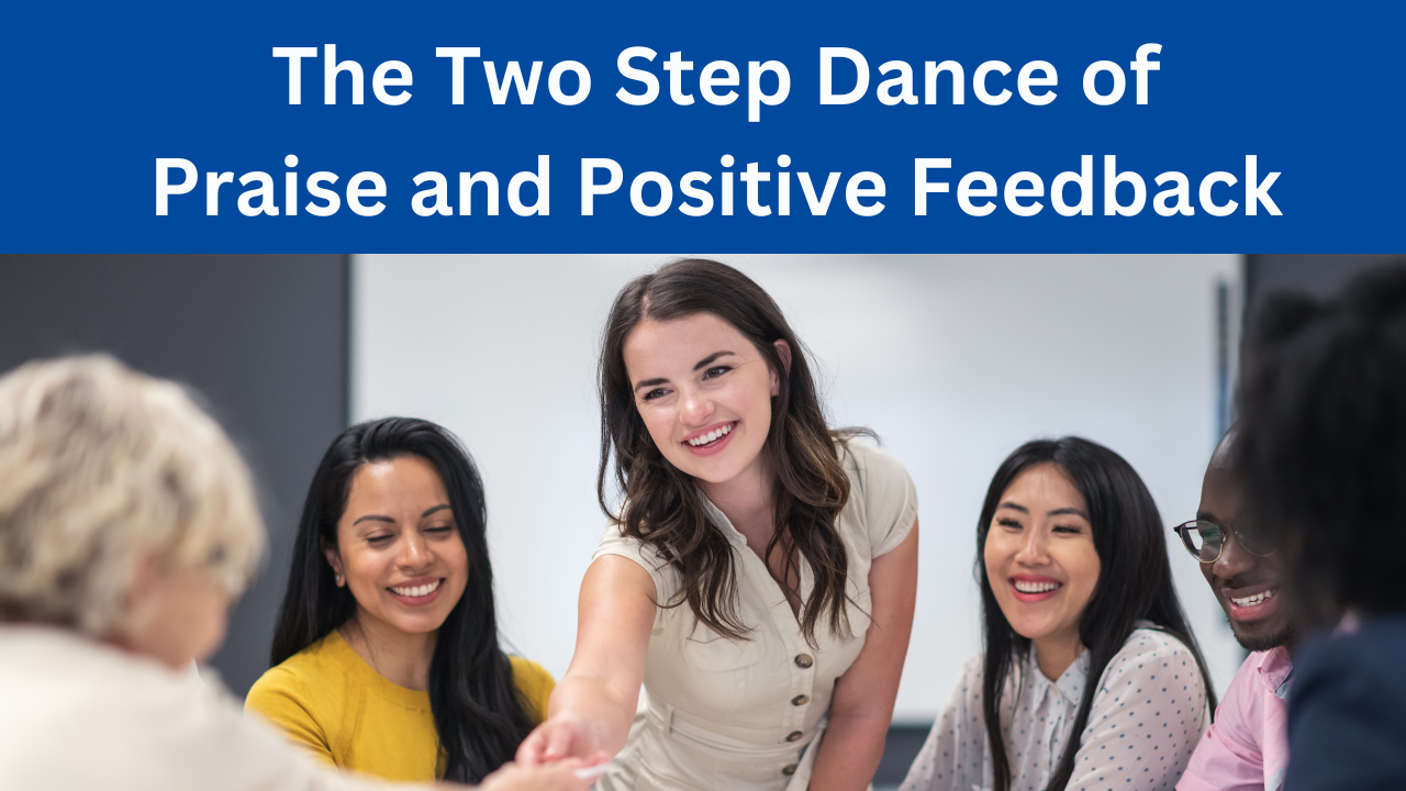The Two Step Dance of Praise and Positive Feedback — Total Life Leadership