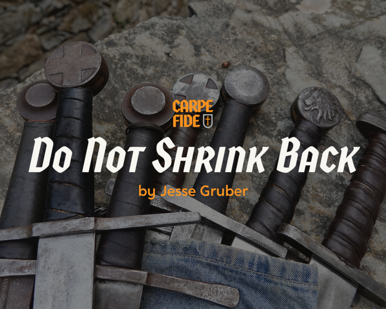 Do Not Shrink Back — Carpe Fide