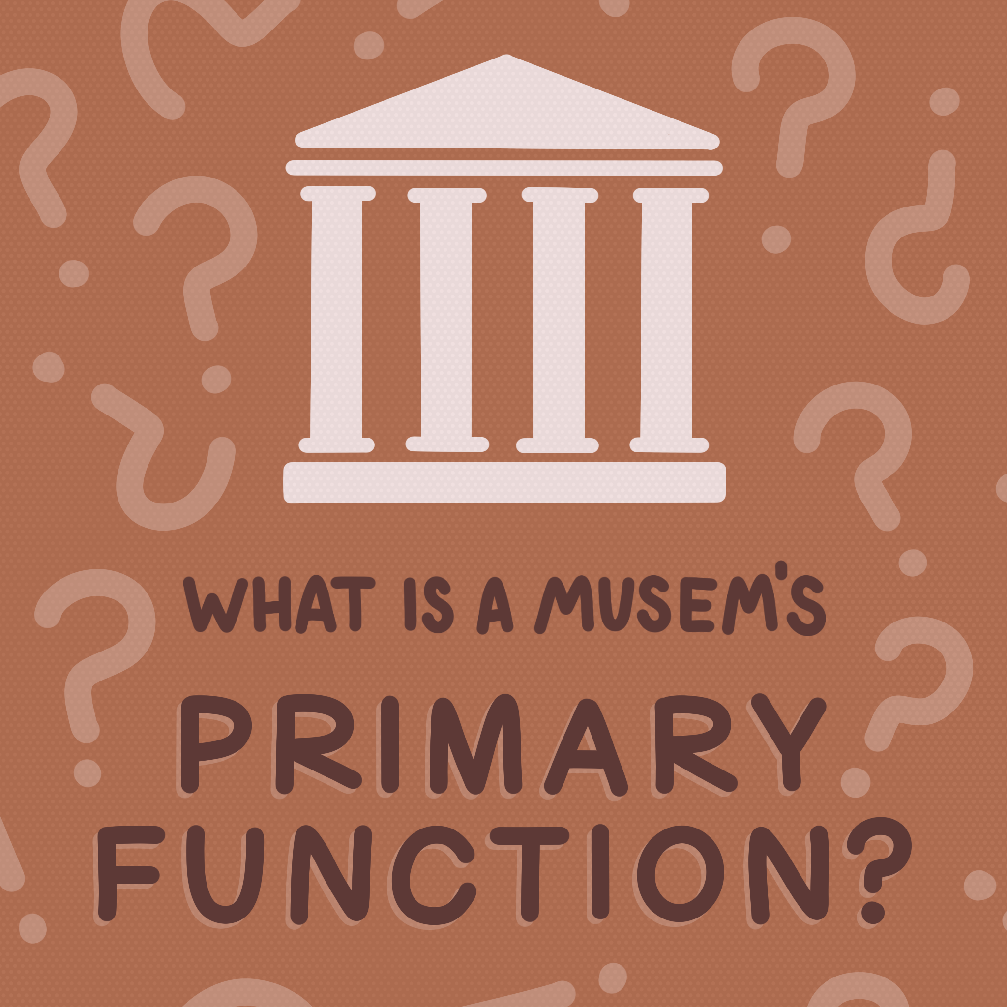What is the primary function of a museum? — Becca Dwyer Design