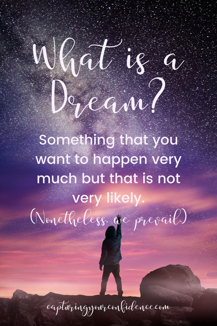 Dream Big & Don't Apologize for It — Capturing Your Confidence