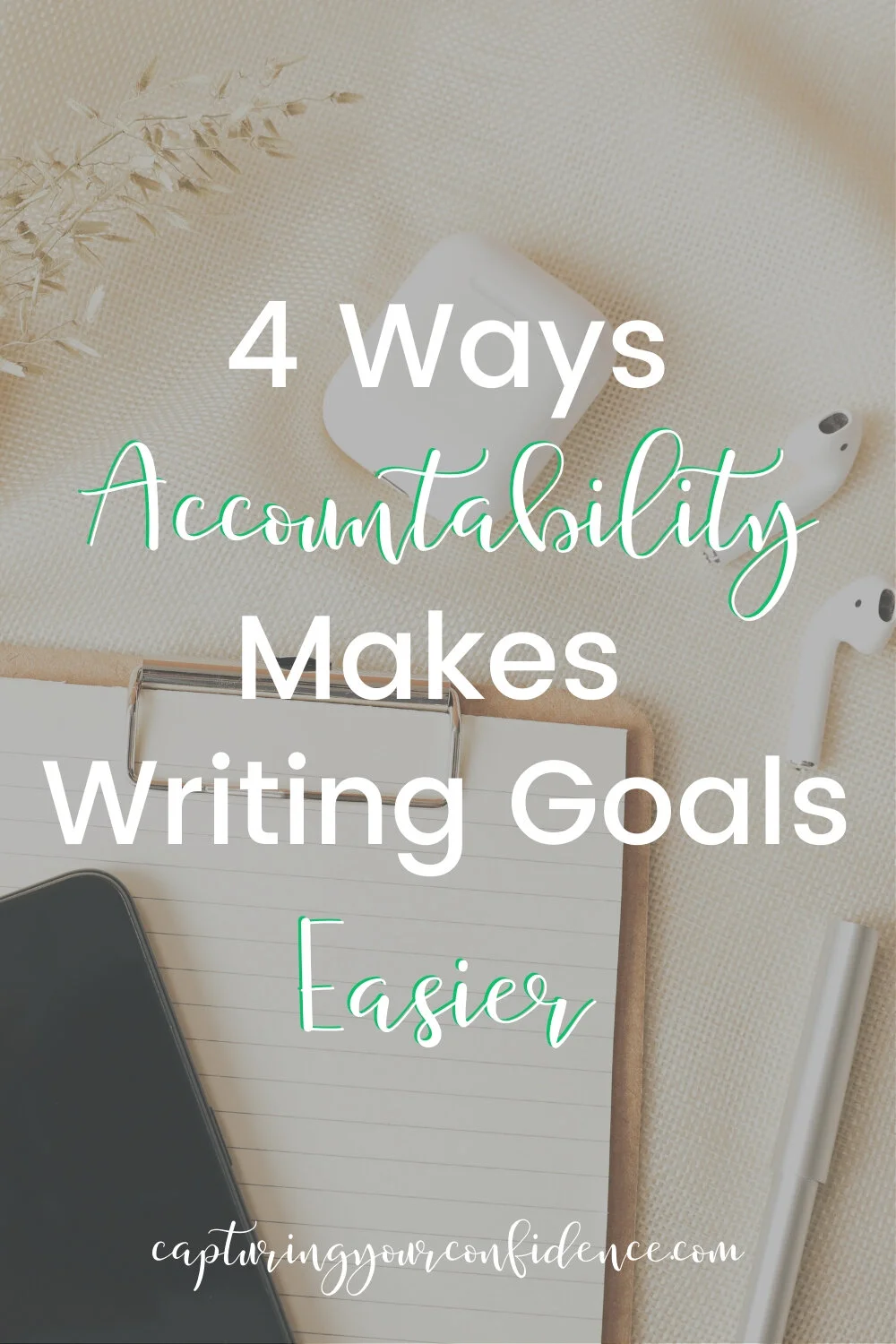4 Ways Accountability Makes Writing Goals Easier — Capturing Your ...