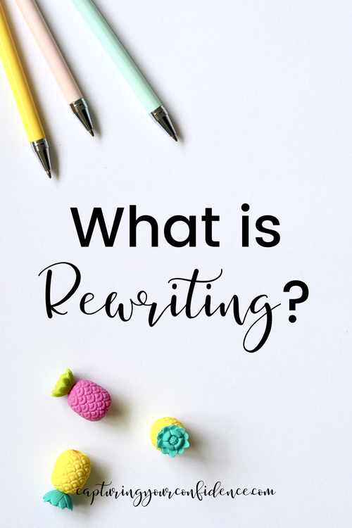 4 Simple Steps to Stop Unnecessary Rewriting — Capturing Your Confidence