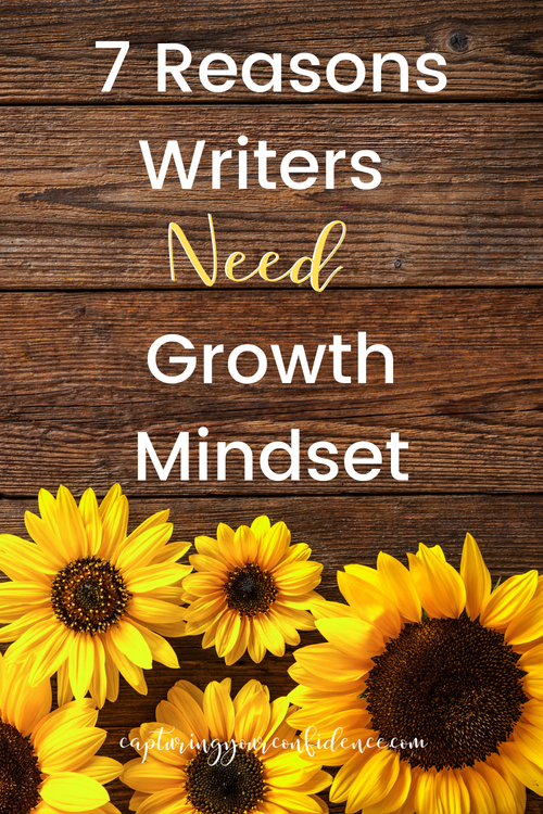7 Reasons Writers Need Growth Mindset — Capturing Your Confidence