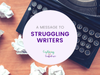 A Message to Struggling Writers — Capturing Your Confidence