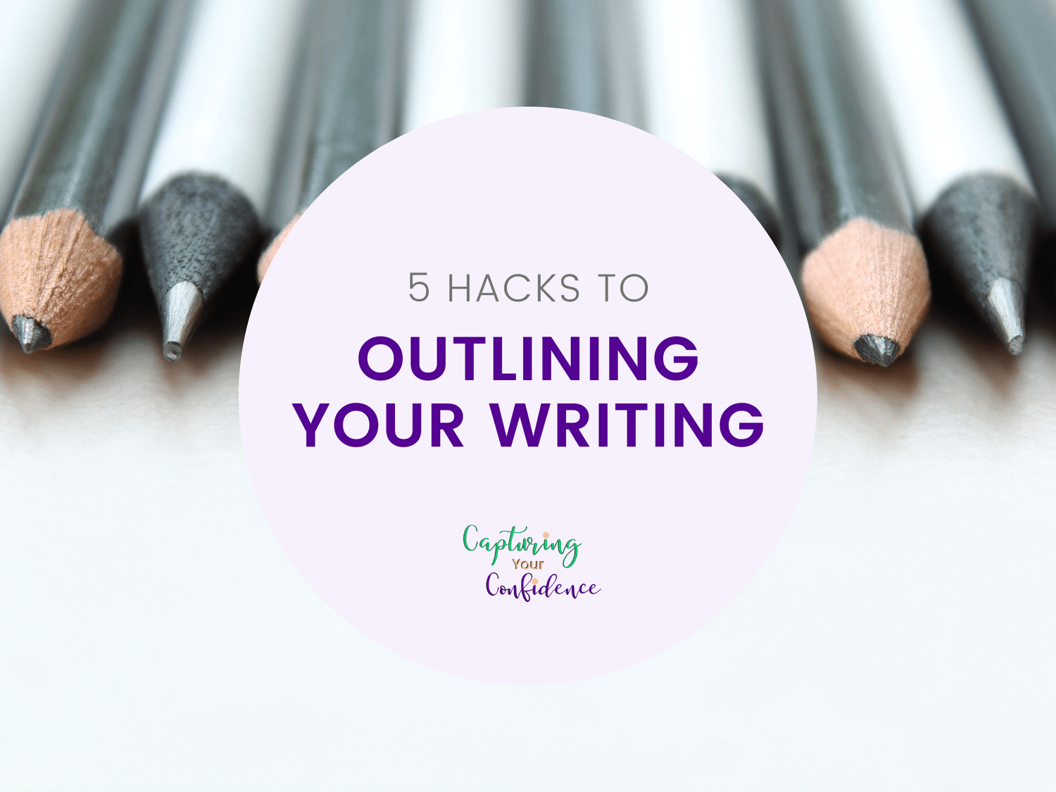 5 Hacks for Outlining Your Writing — Capturing Your Confidence
